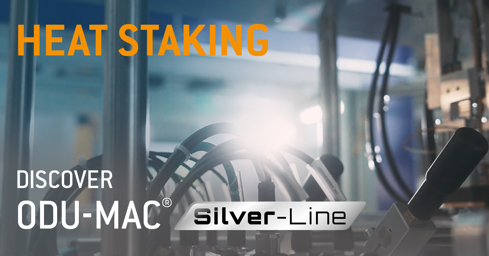 Use of the ODU-MAC® Silver-Line in the heat staking system